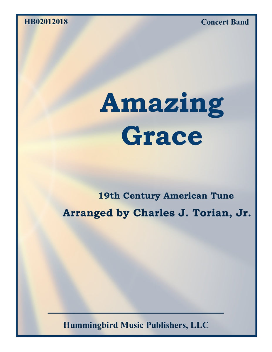 AMAZING GRACE - Concert Band Arrangement – Hummingbird Music Publishers